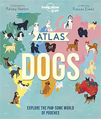 ATLAS of DOGS: Explore the PAW-SOME World of Pooches – WRITERS' RUMPUS